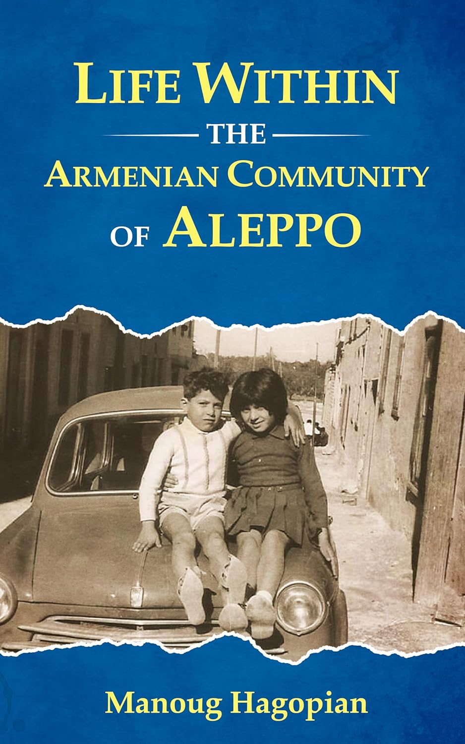 Life Within Aleppo, Manoug Hagopian - The Armenian Weekly